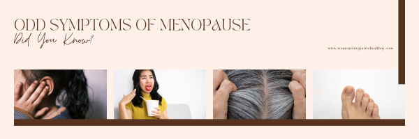 Odd Symptoms of Menopause – Week 3 – Women's Integrative Health